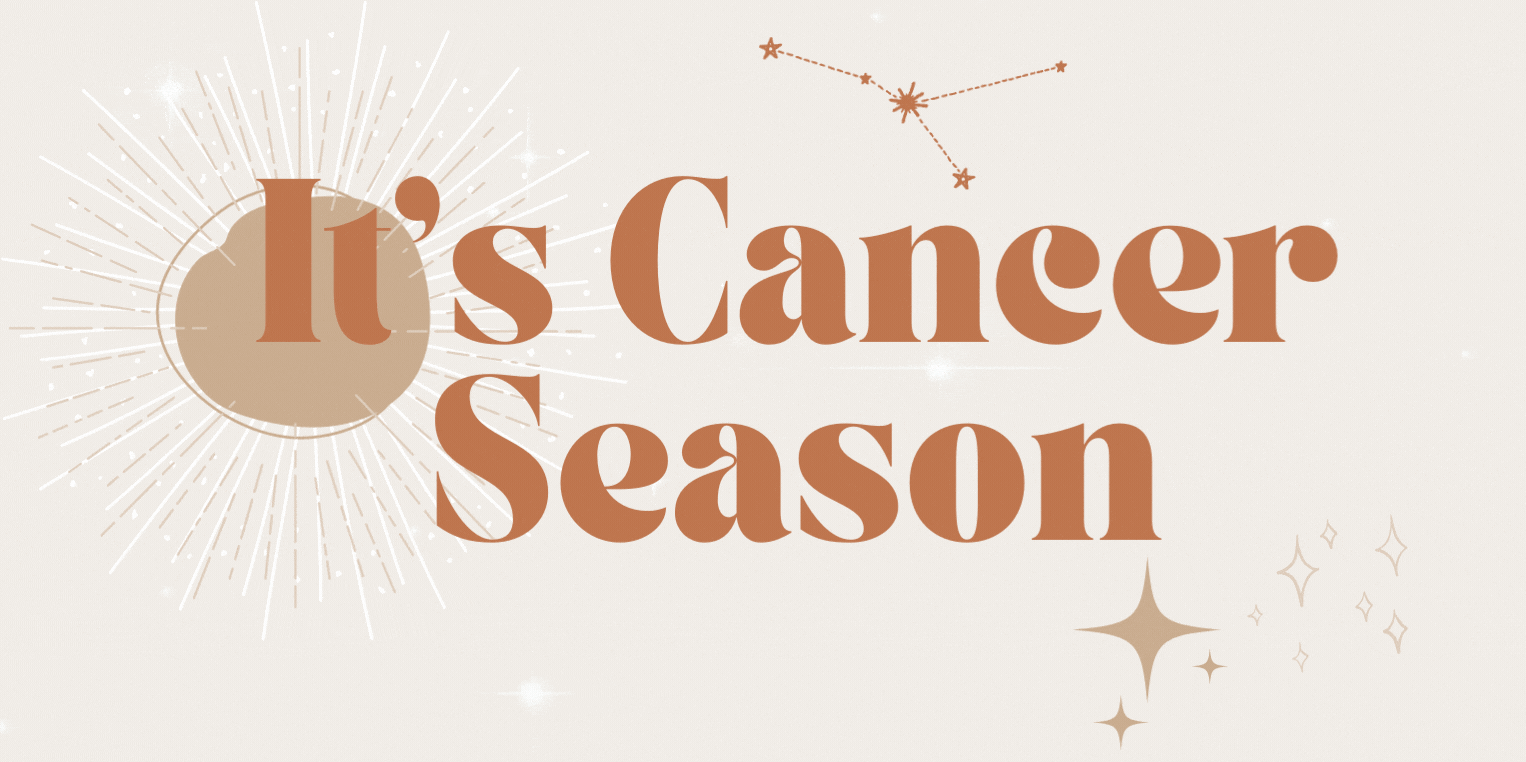 It’s Cancer Season! 💫💥